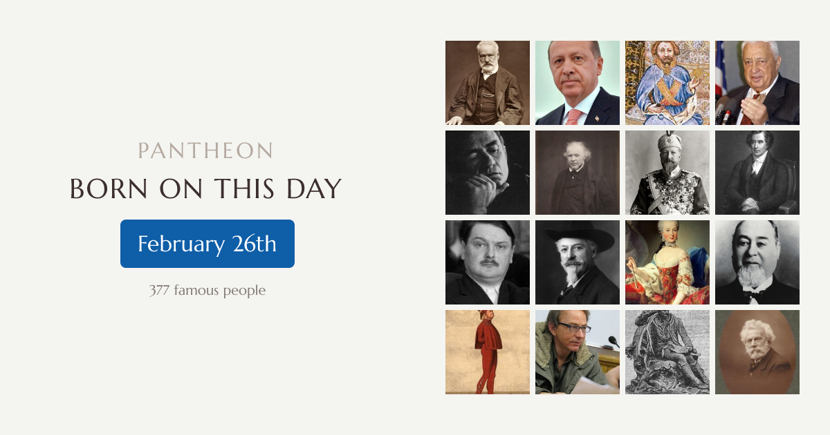 Famous Birthdays on February 26th | Who Was Born Today? | Pantheon