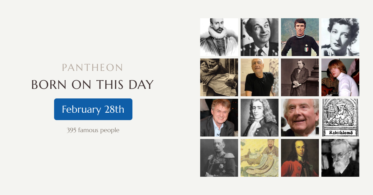 Famous Birthdays on February 28th | Who Was Born Today? | Pantheon