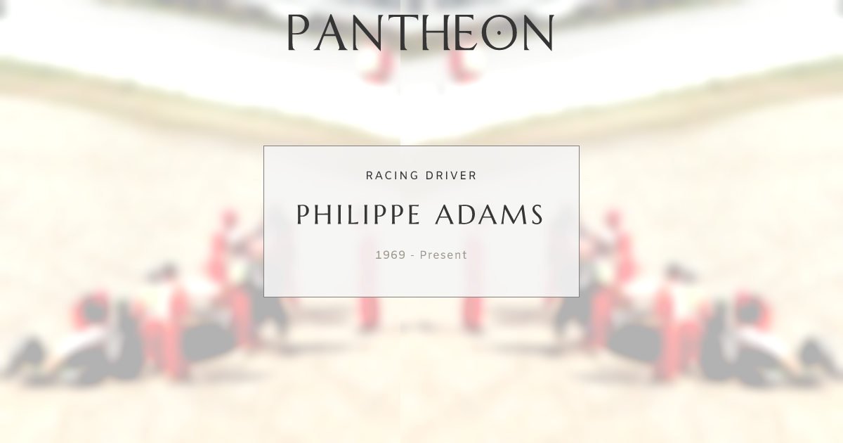 Philippe Adams Biography | Pantheon