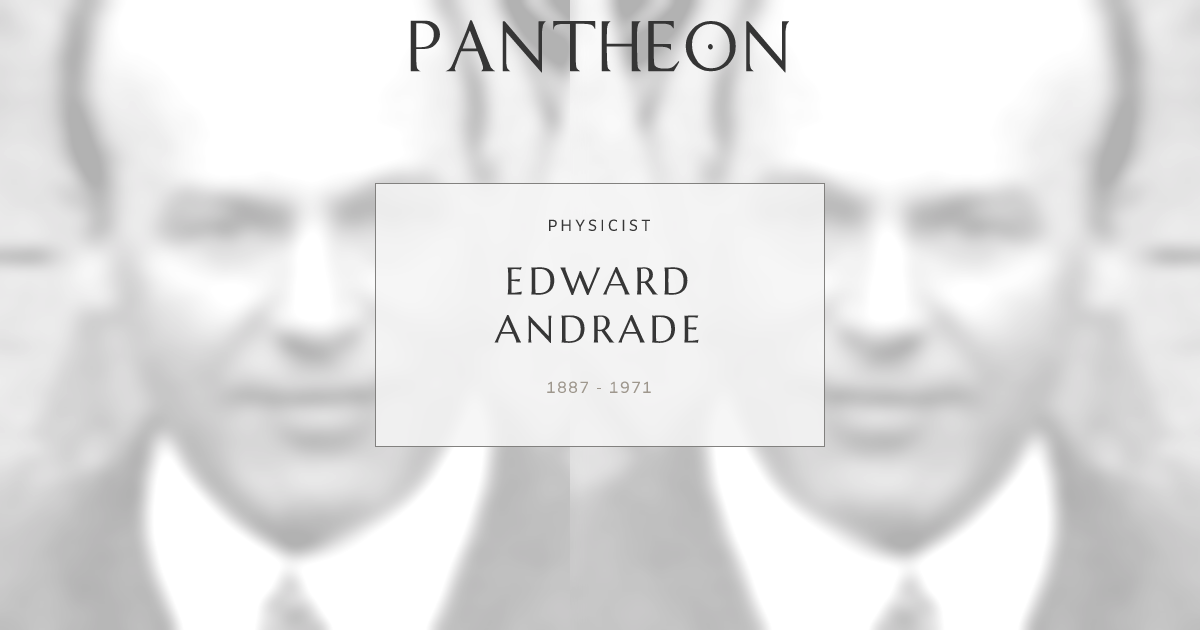 Edward Andrade Biography | Pantheon