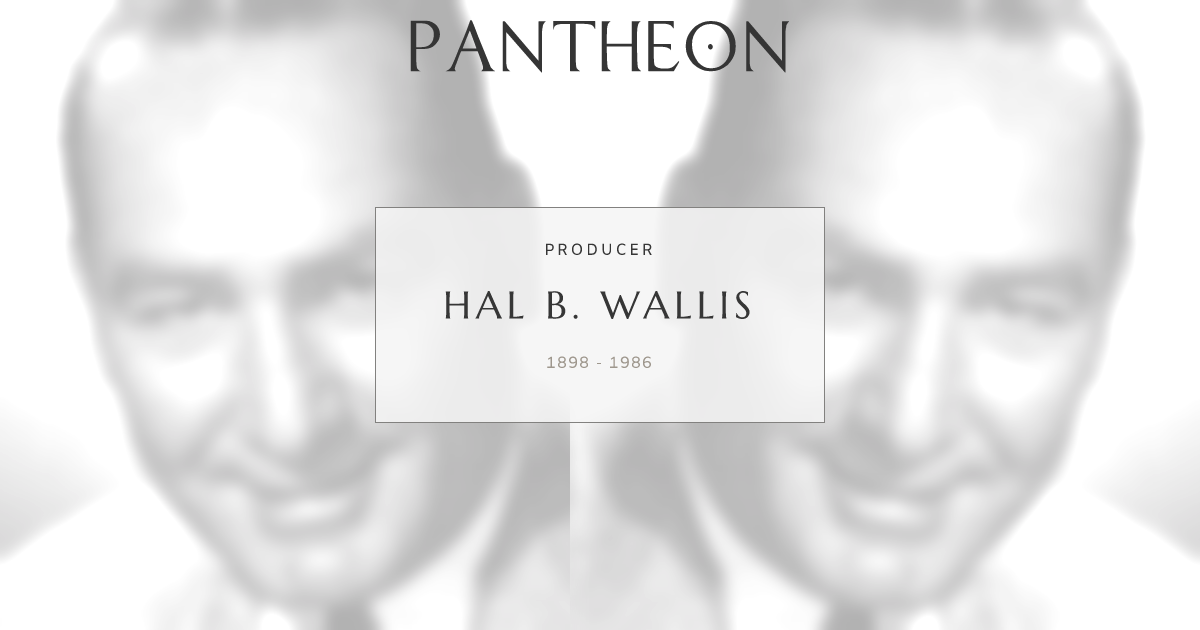 Hal B. Wallis Biography | Pantheon
