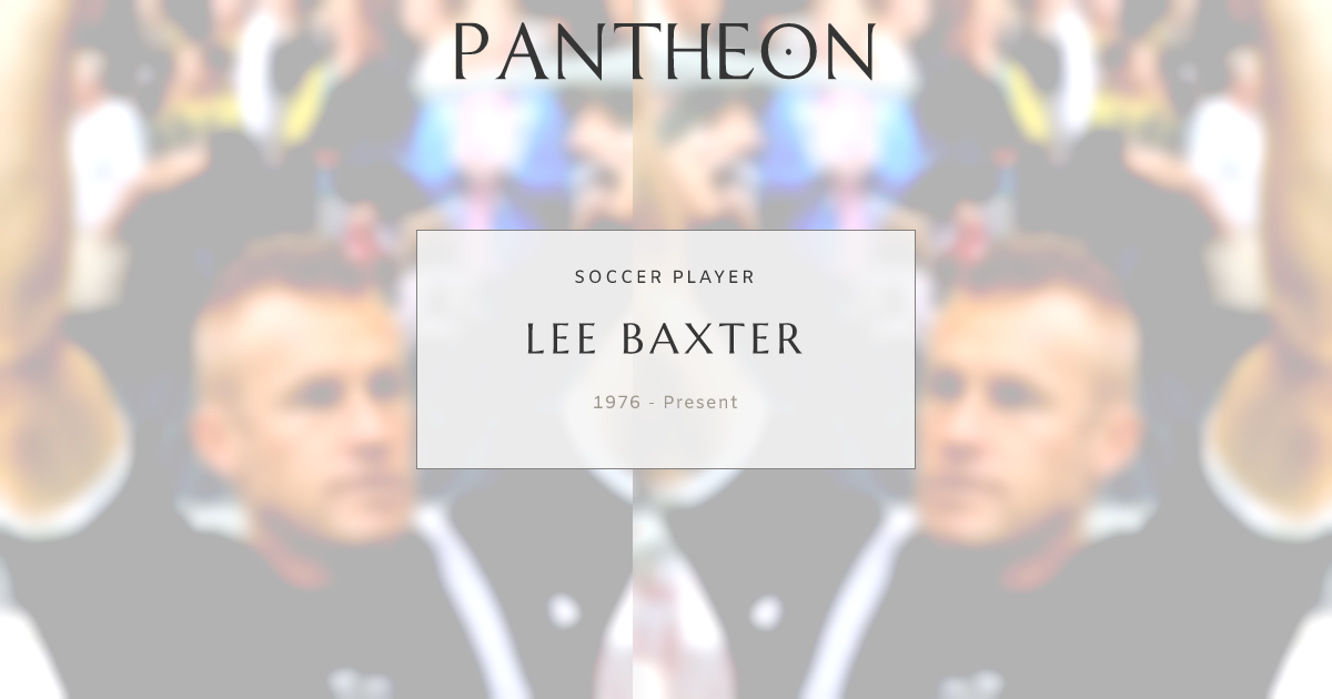 Lee Baxter Biography | Pantheon