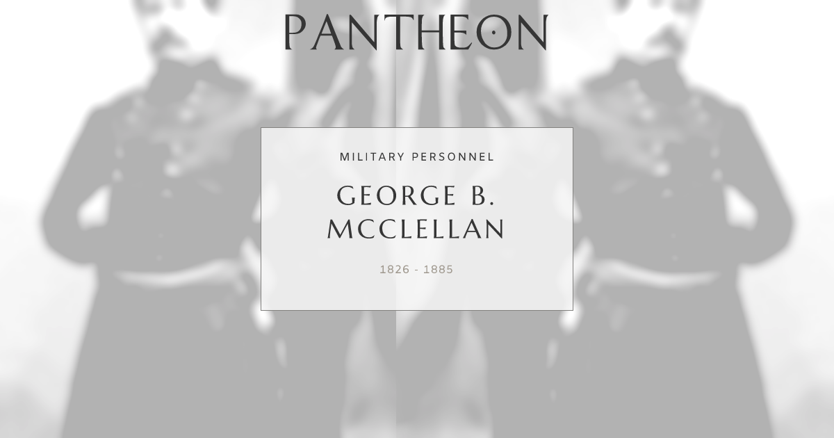 George B. McClellan Biography | Pantheon