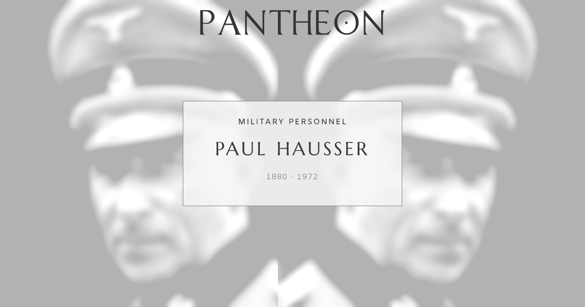 Paul Hausser Biography | Pantheon