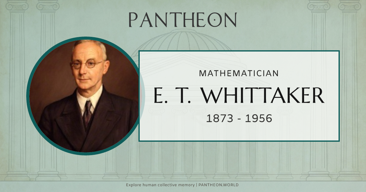 E. T. Whittaker Biography | Pantheon