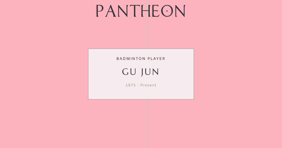 Gu Jun Biography | Pantheon