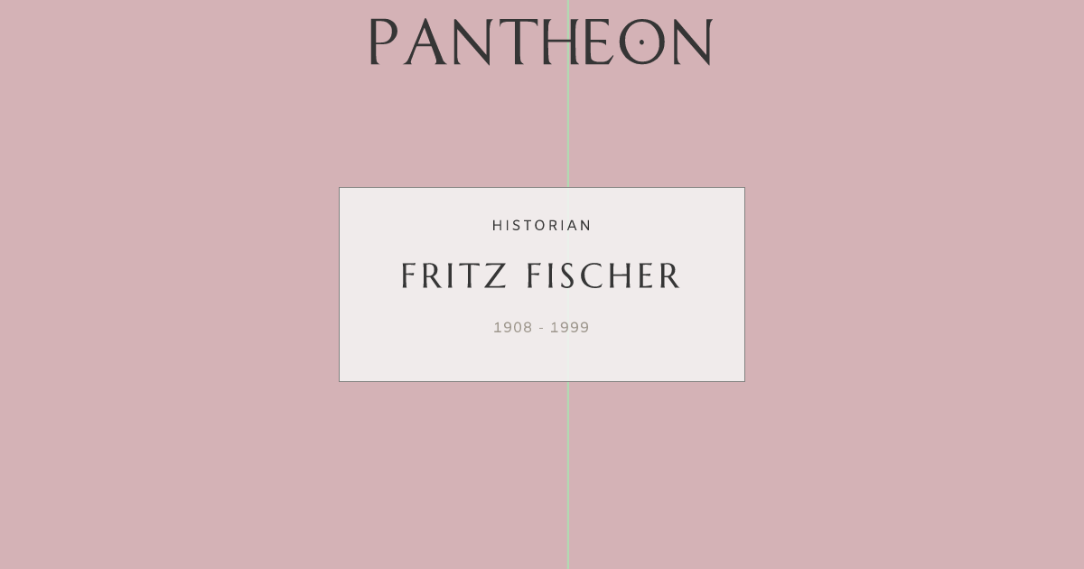 Fritz Fischer Biography | Pantheon