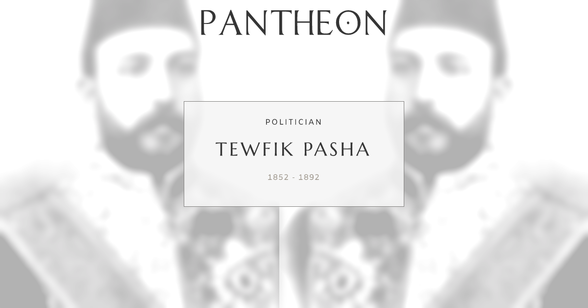 Tewfik Pasha Biography | Pantheon