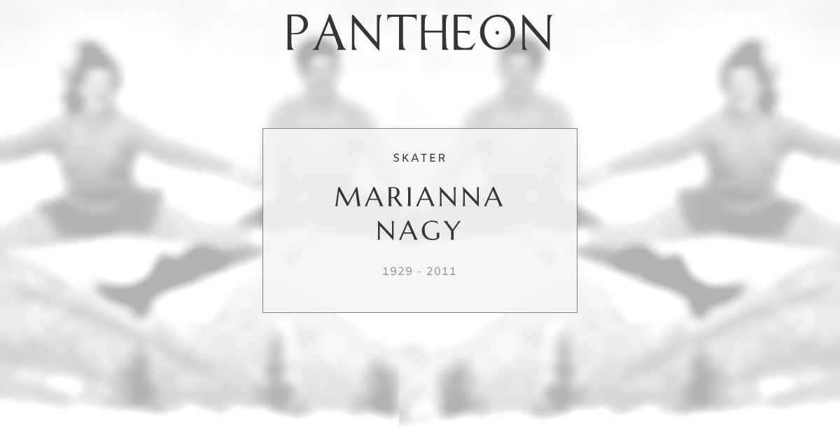 Marianna Nagy Biography | Pantheon