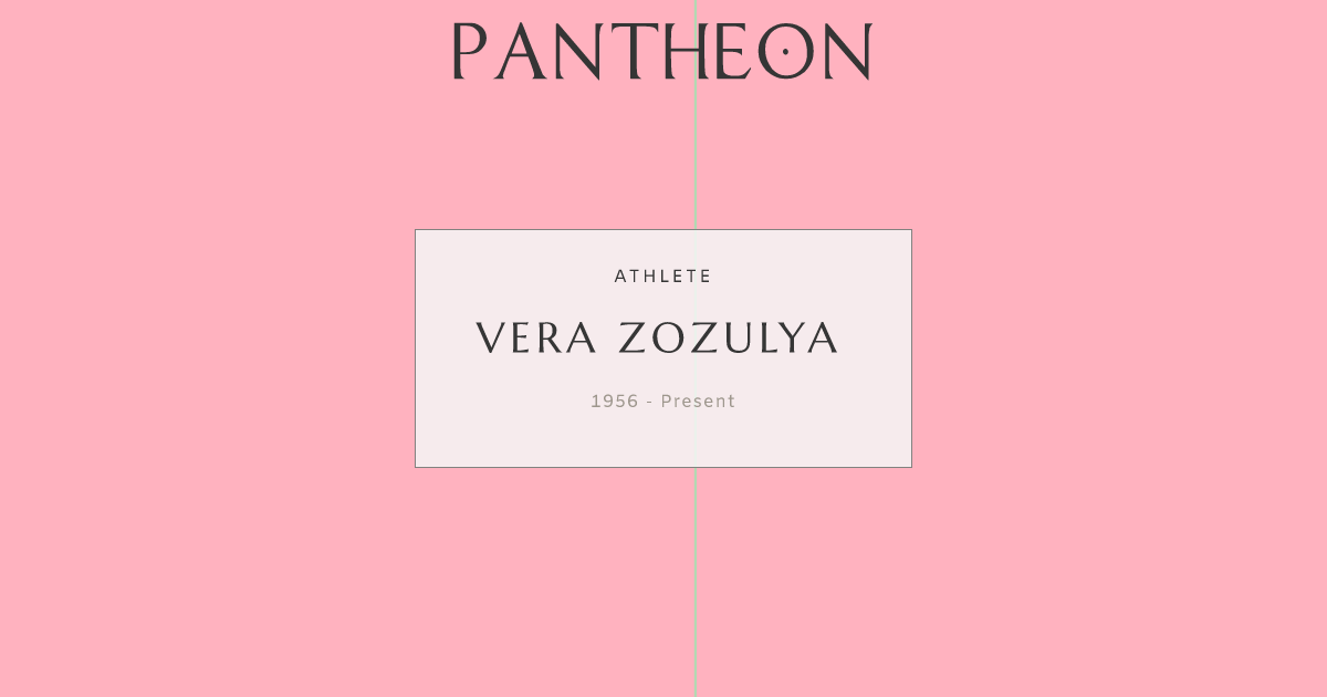 Vera Zozulya Biography | Pantheon