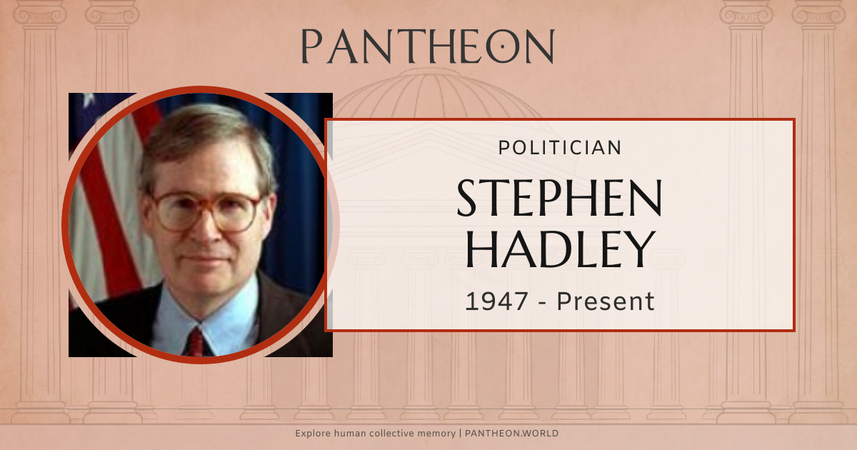 Stephen Hadley Biography | Pantheon