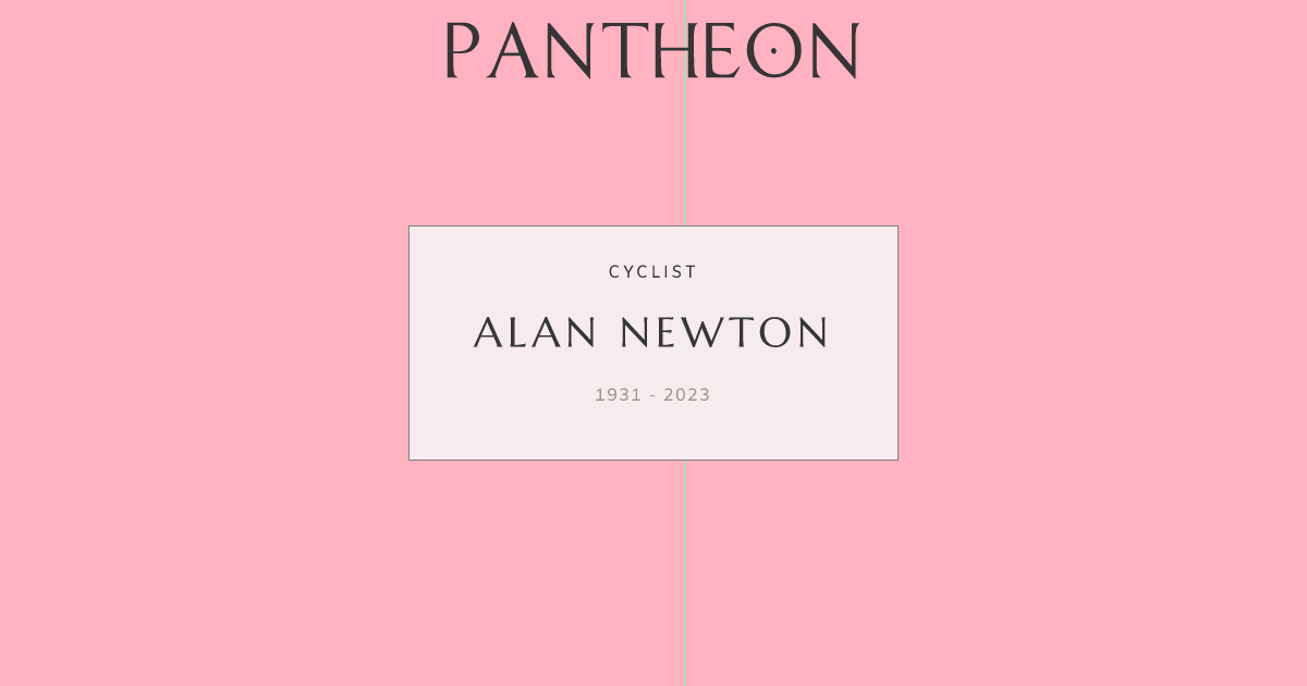 Alan Newton Biography | Pantheon