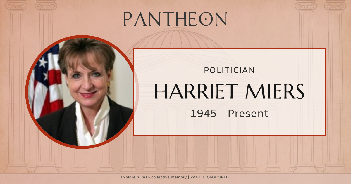Harriet Miers Biography | Pantheon