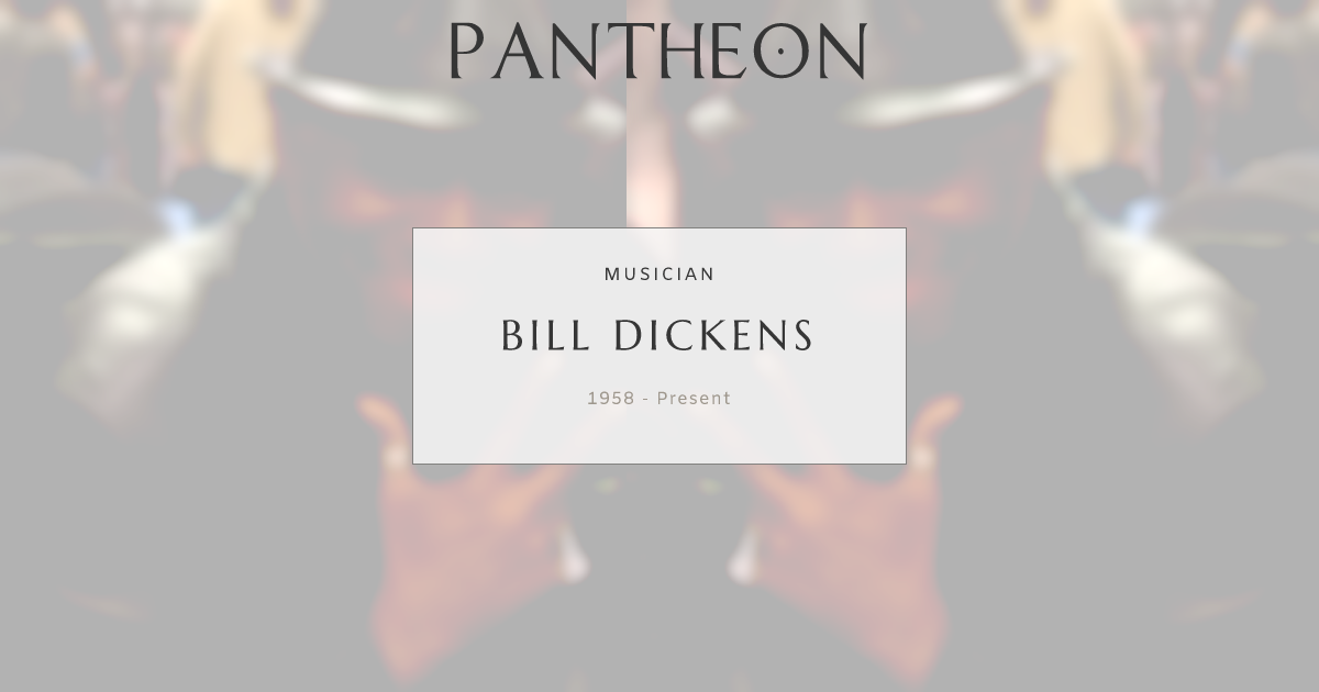 Bill Dickens Biography | Pantheon