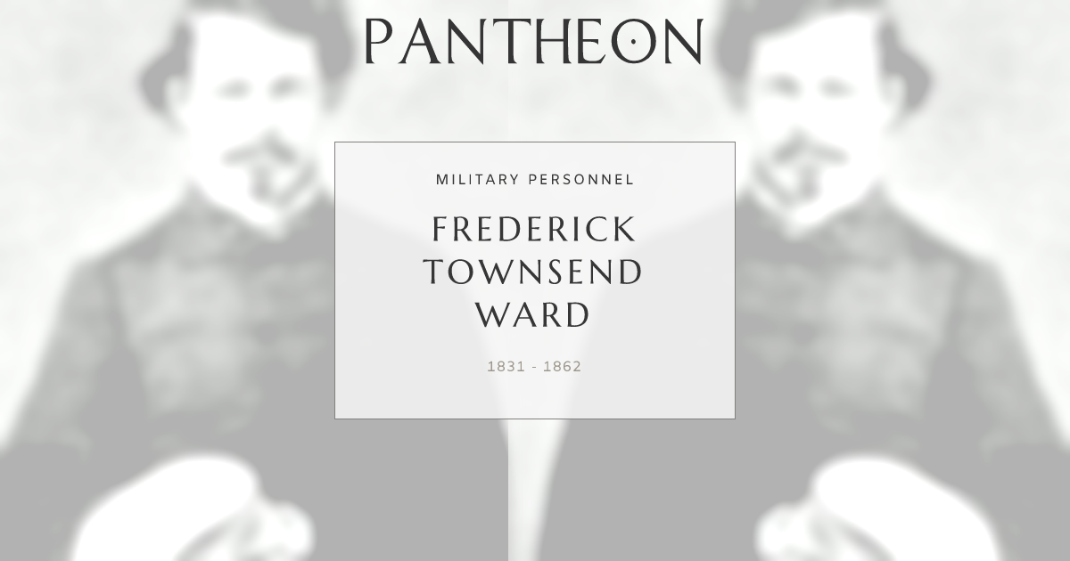 Frederick Townsend Ward Biography | Pantheon