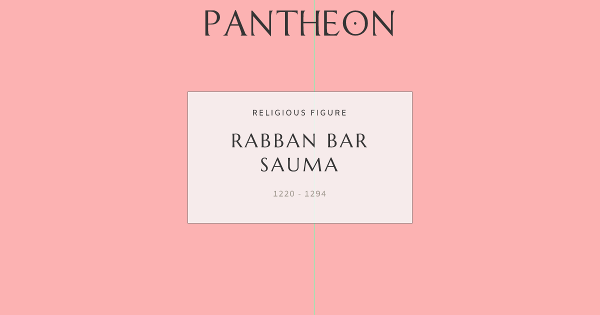 Rabban Bar Sauma Biography | Pantheon
