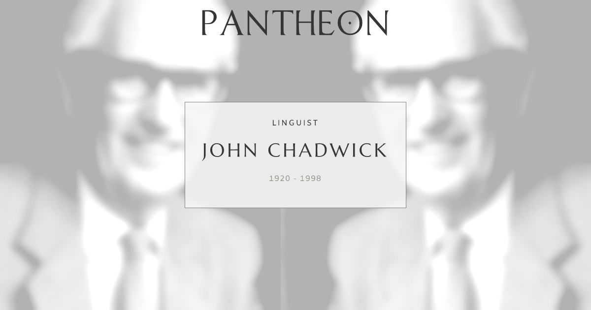 John Chadwick Biography | Pantheon