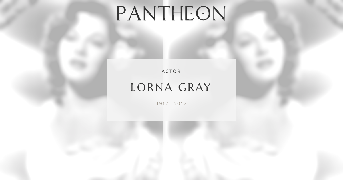 Lorna Gray Biography | Pantheon