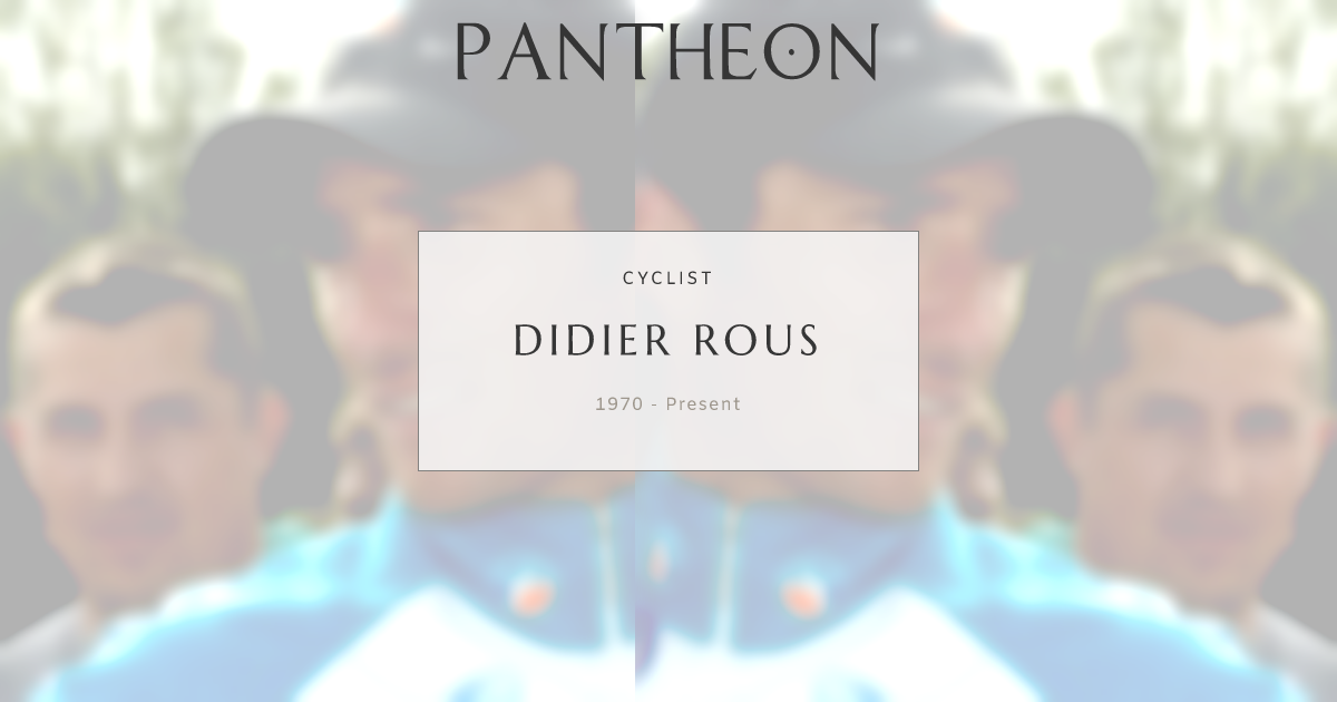 Didier Rous Biography | Pantheon