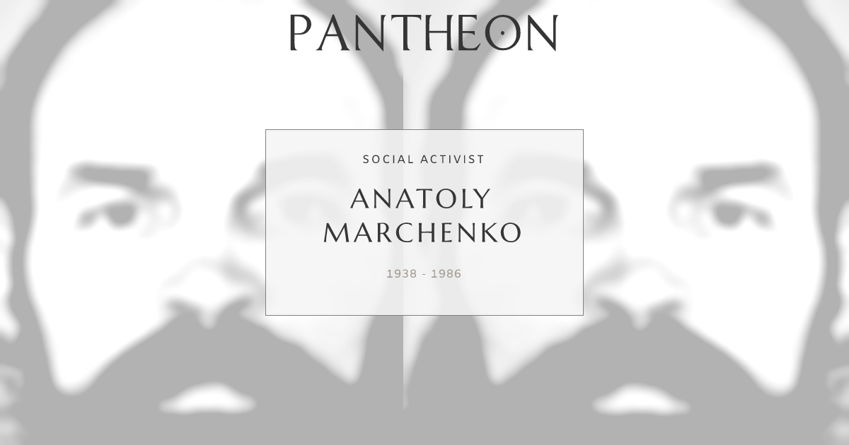 Anatoly Marchenko Biography | Pantheon
