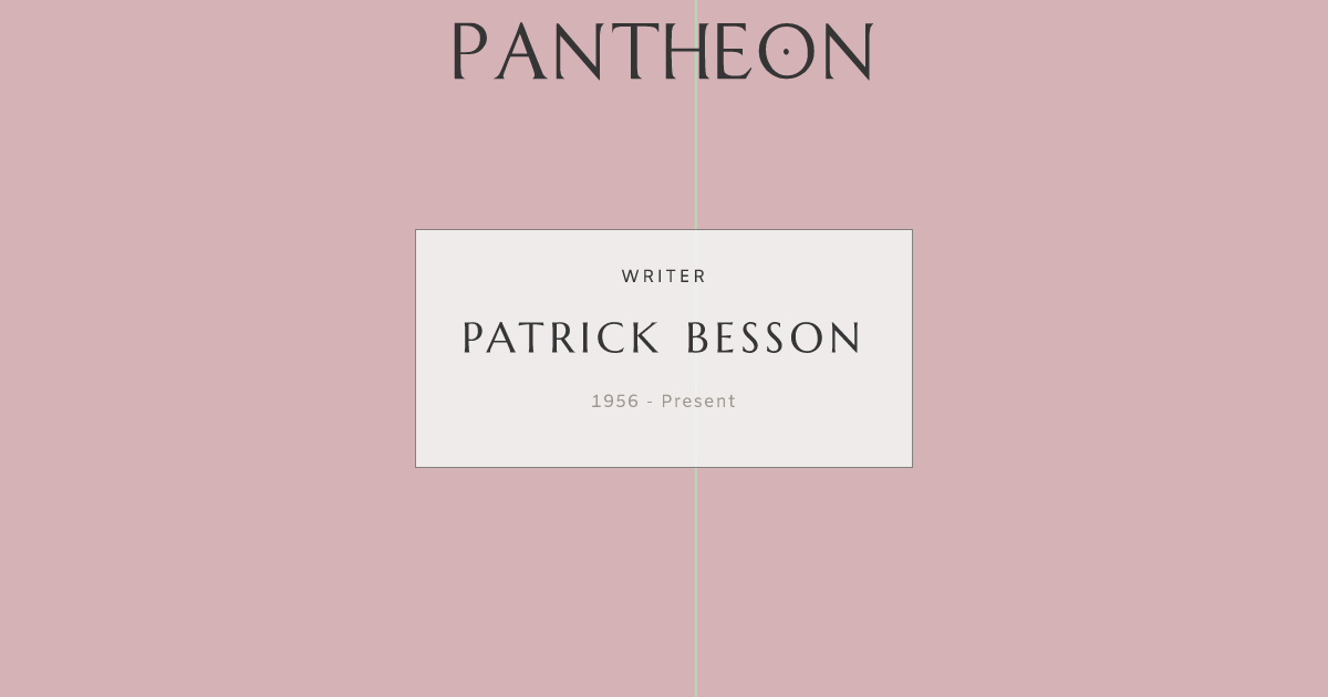 Patrick Besson Biography | Pantheon