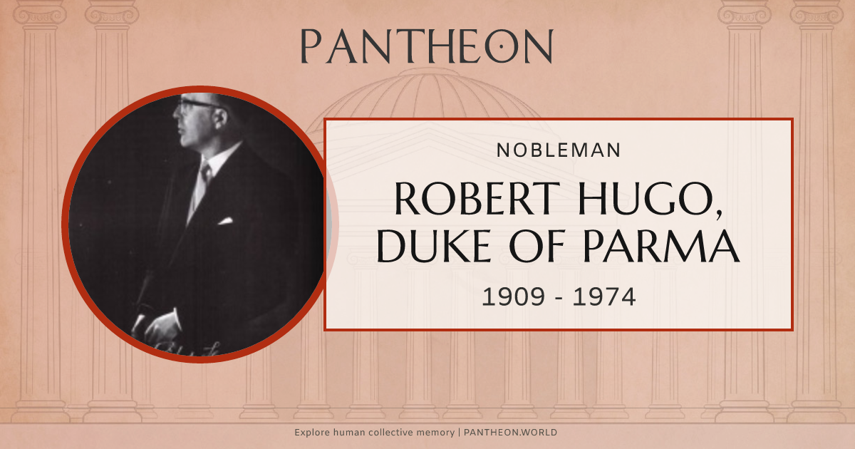 Robert Hugo, Duke of Parma Biography | Pantheon