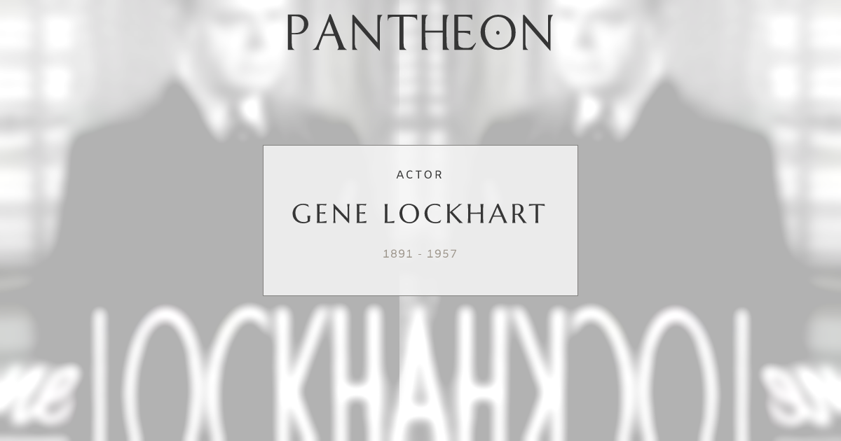 Gene Lockhart Biography | Pantheon