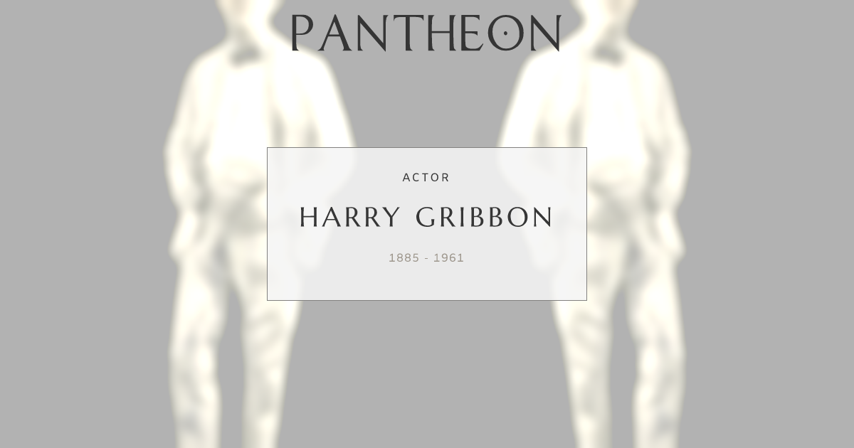 Harry Gribbon Biography | Pantheon