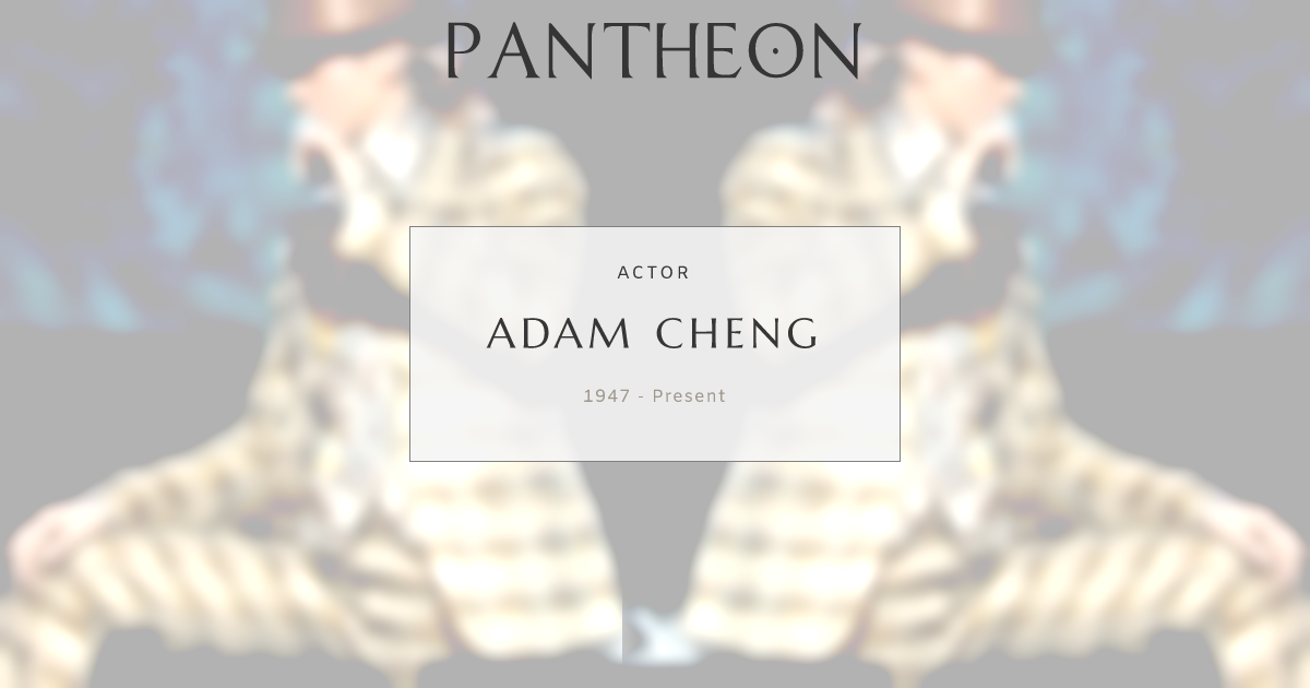 Adam Cheng Biography | Pantheon