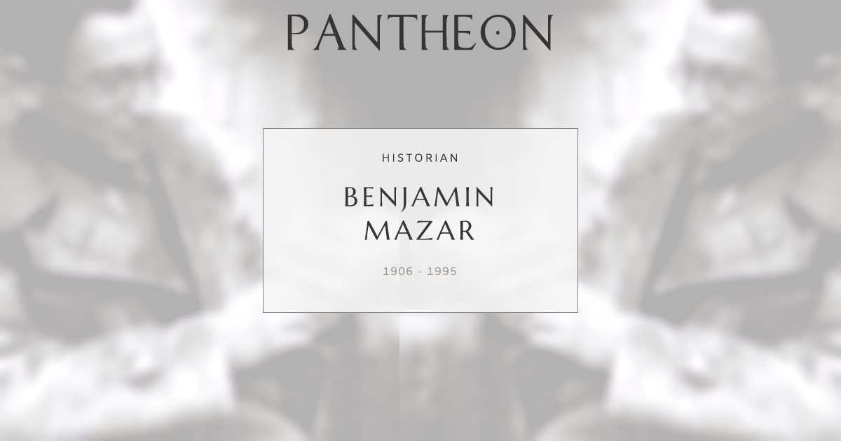 Benjamin Mazar Biography | Pantheon