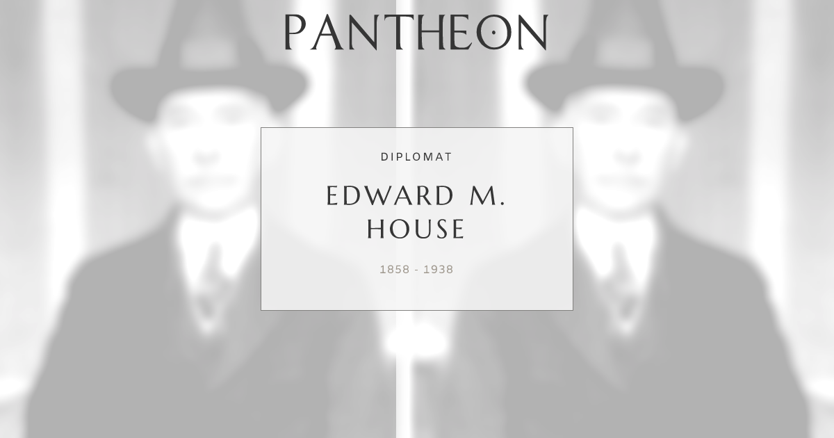 Edward M. House Biography | Pantheon