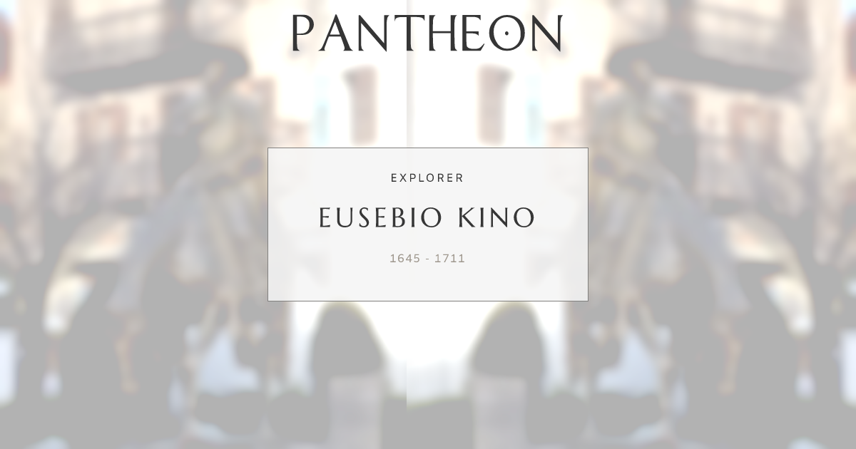 Eusebio Kino Biography | Pantheon