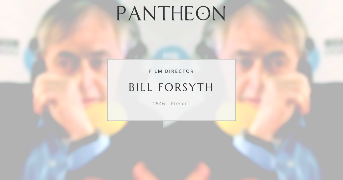 Bill Forsyth Biography | Pantheon
