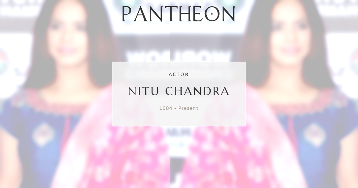 Nitu Chandra Biography | Pantheon