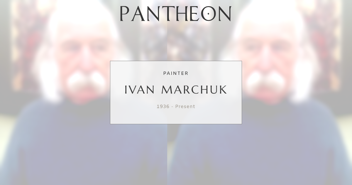 Ivan Marchuk Biography | Pantheon
