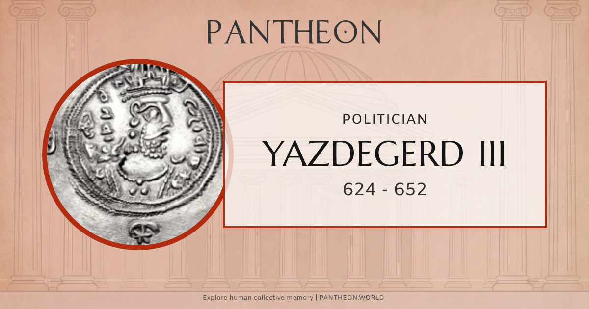 Yazdegerd III Biography | Pantheon