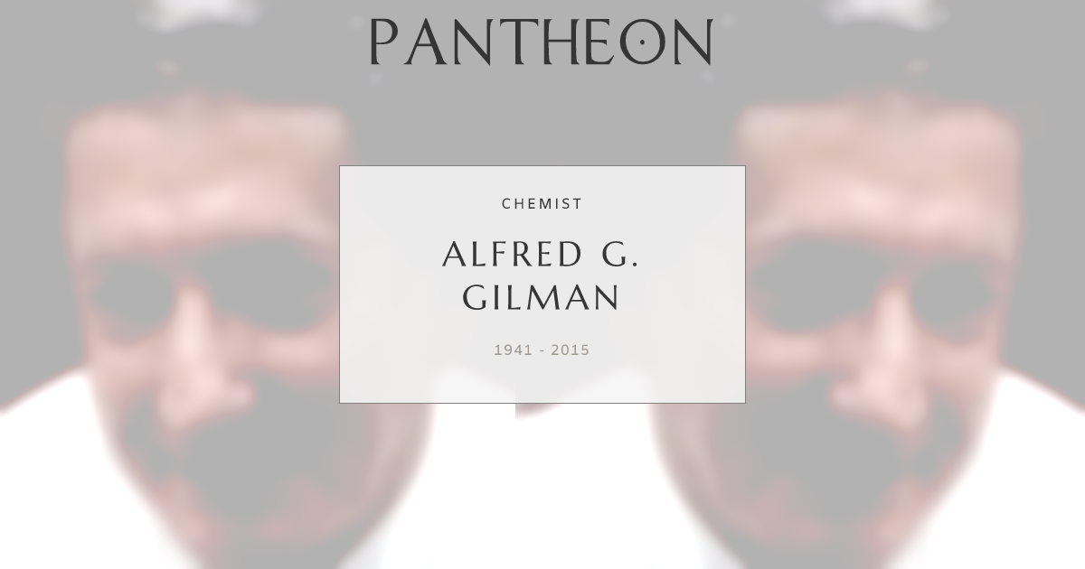Alfred G. Gilman Biography | Pantheon