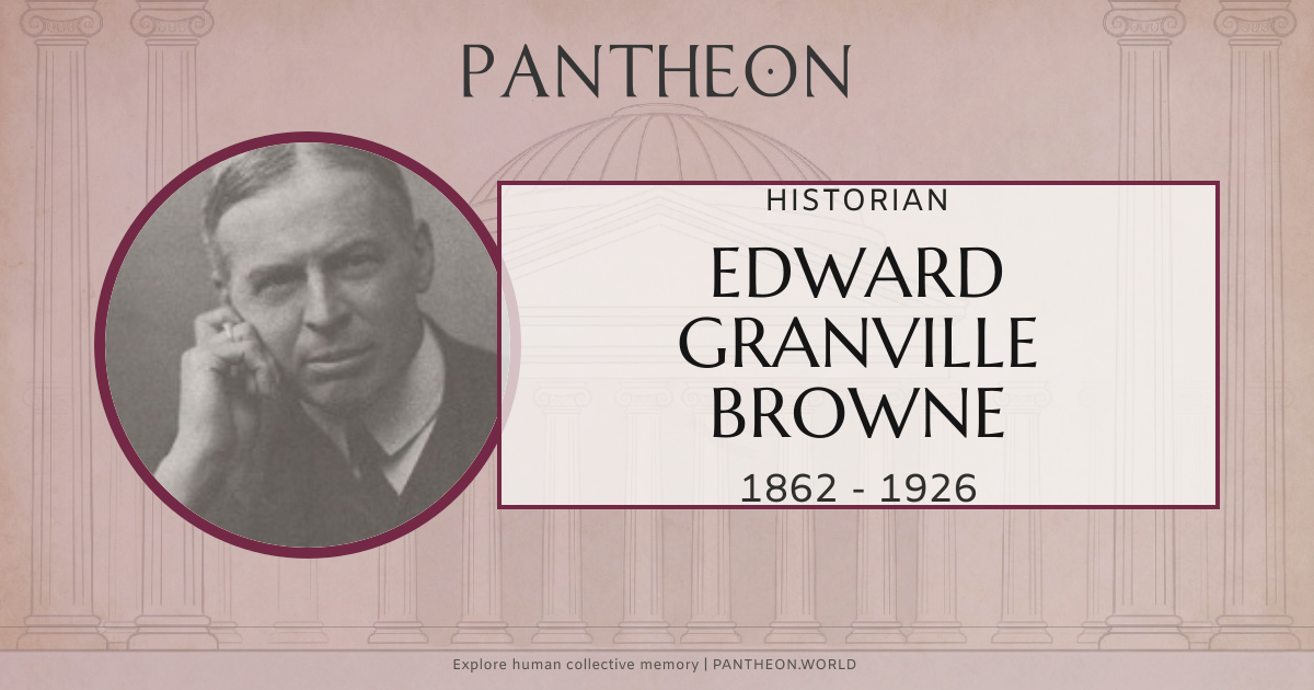 Edward Granville Browne Biography | Pantheon
