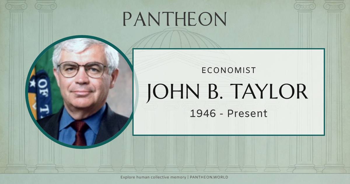 John B. Taylor Biography | Pantheon