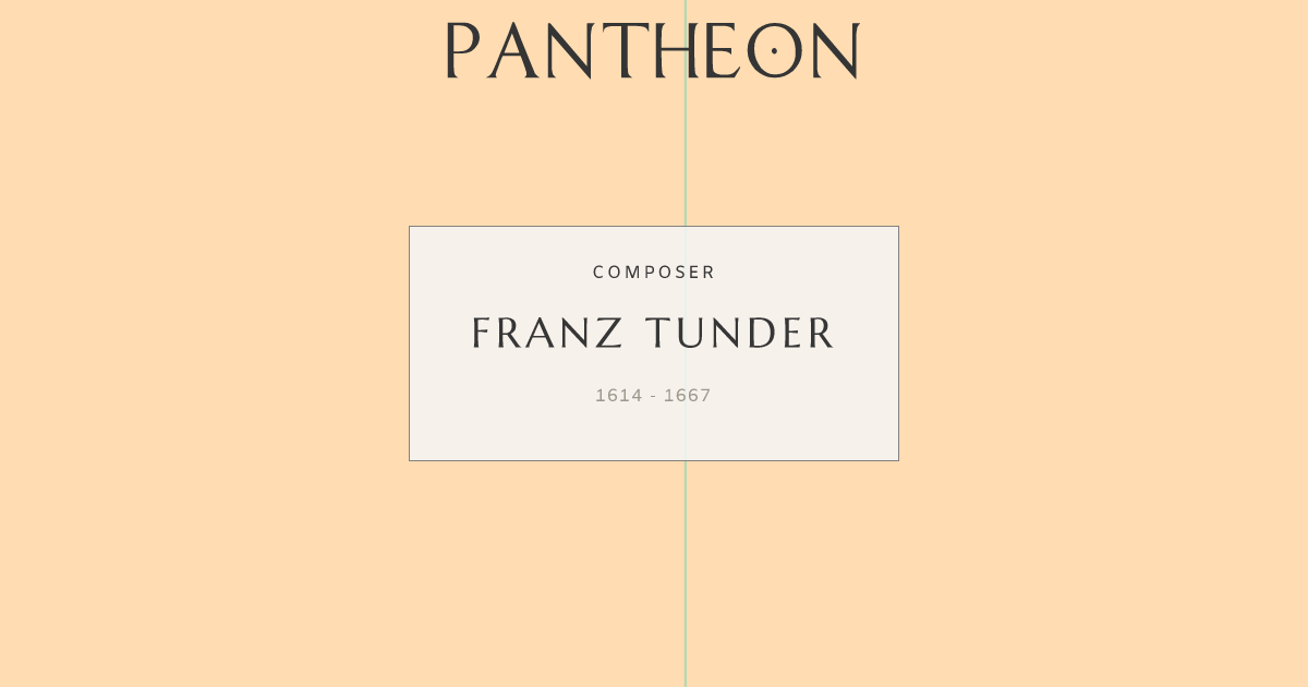 Franz Tunder Biography | Pantheon