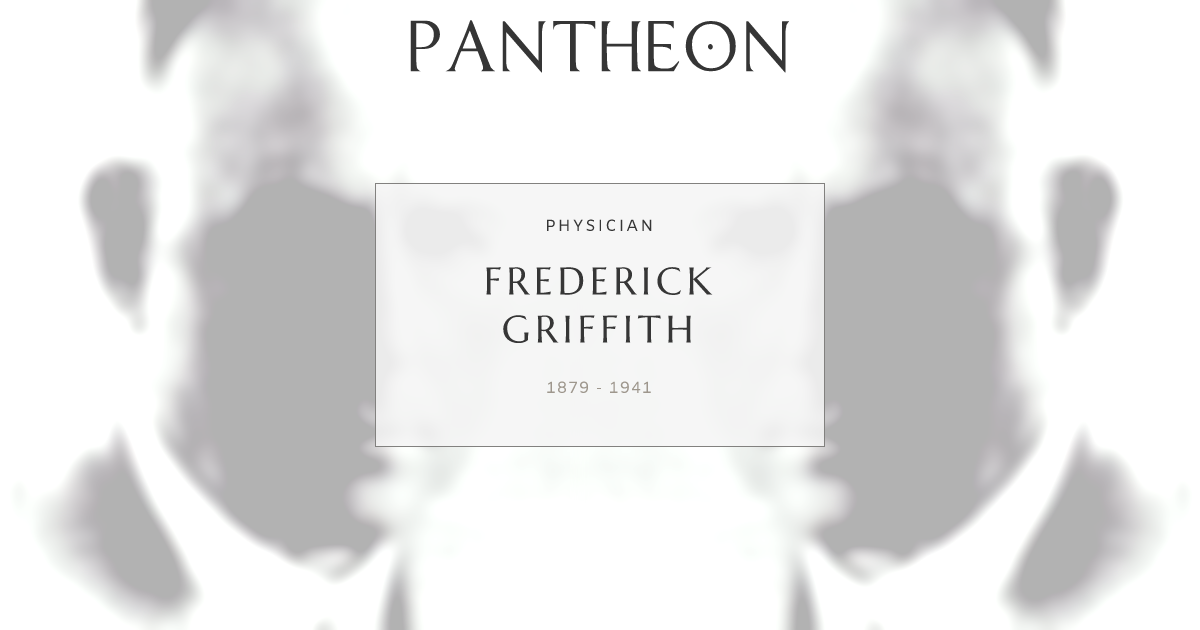 Frederick Griffith Biography | Pantheon
