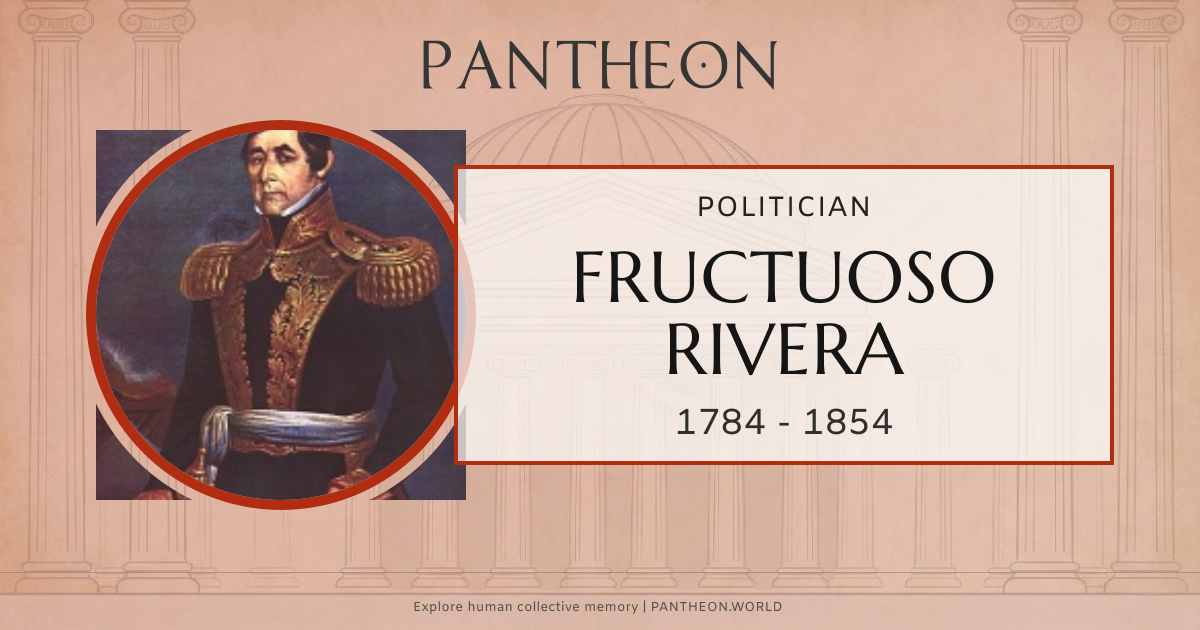 Fructuoso Rivera Biography | Pantheon