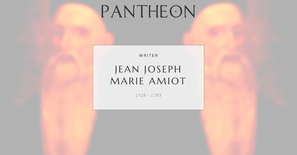 Jean Joseph Marie Amiot Biography | Pantheon