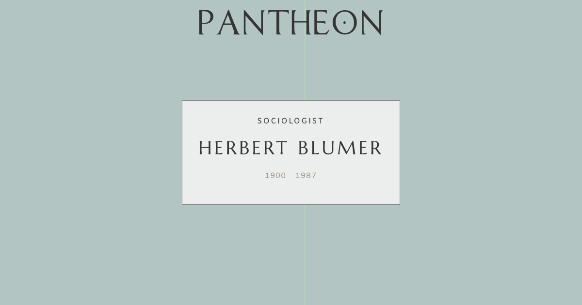 Herbert Blumer Biography | Pantheon