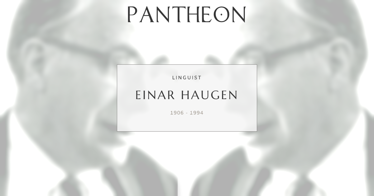 Einar Haugen Biography | Pantheon