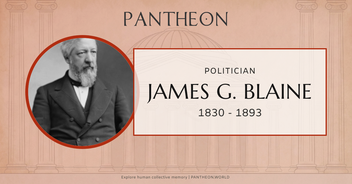 James G. Blaine Biography | Pantheon