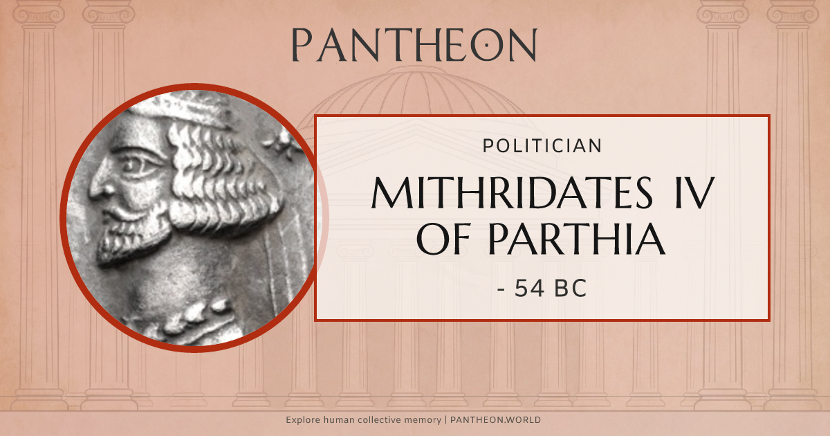 Mithridates IV of Parthia Biography | Pantheon