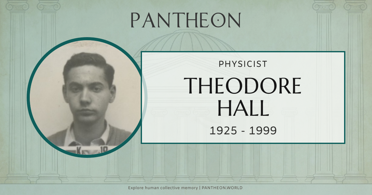 Theodore Hall Biography | Pantheon