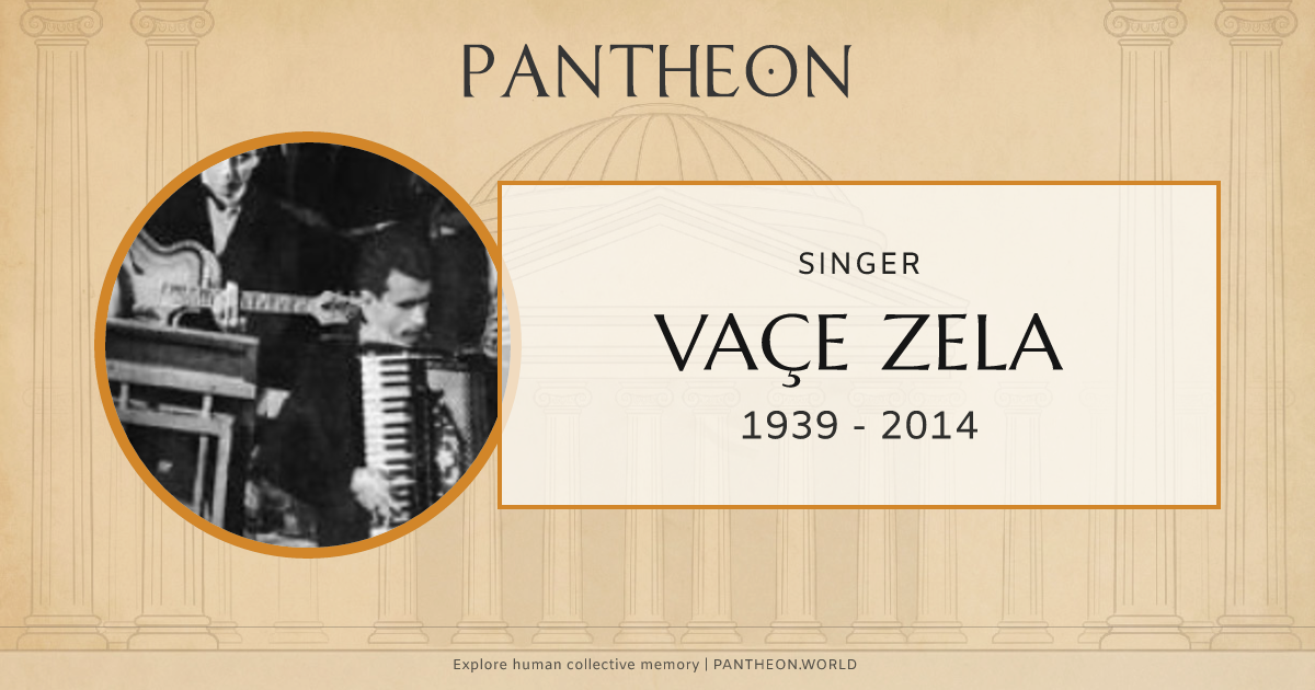Vaçe Zela Biography | Pantheon