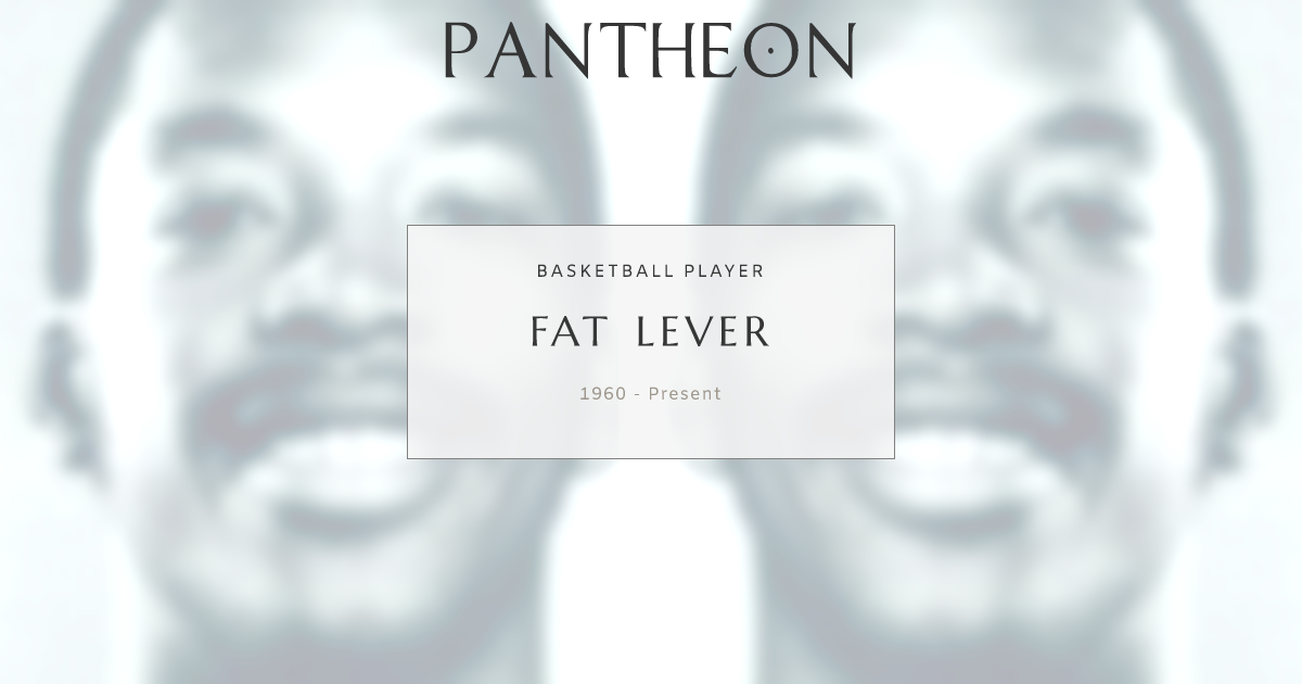 Fat Lever Biography | Pantheon